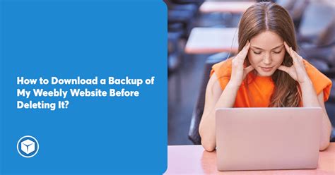 download a backup of your weebly website before deleting it