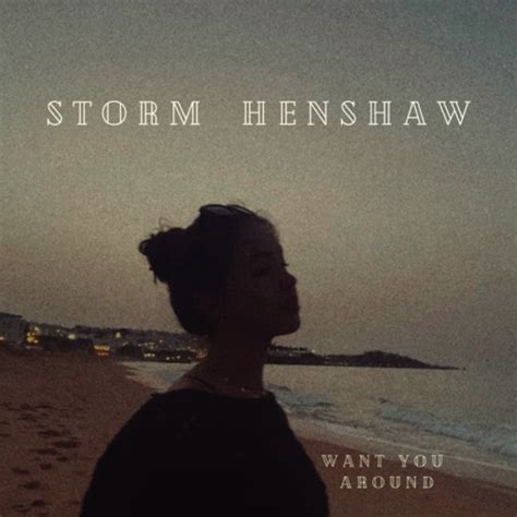 Stream Want You Around By Storm Henshaw Listen Online For Free On