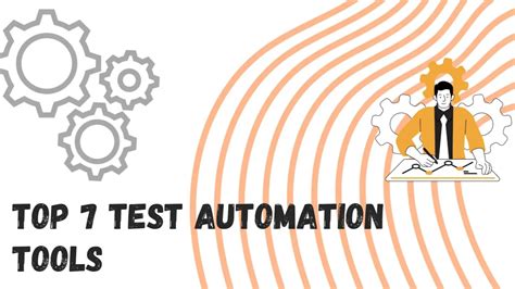 Top 7 Test Automation Tools Boost Your Software Testing Efficiency