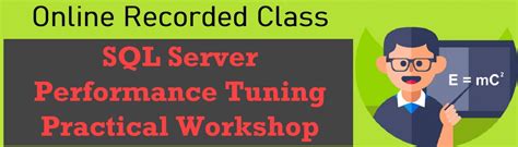 Online Recorded Class Sql Server Performance Tuning Practical Workshop Sql Authority With