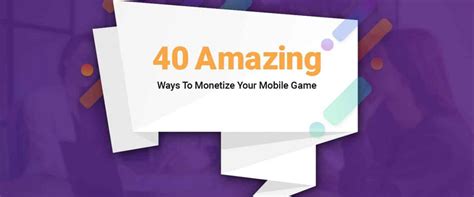 40 amazing ways to monetize your mobile game