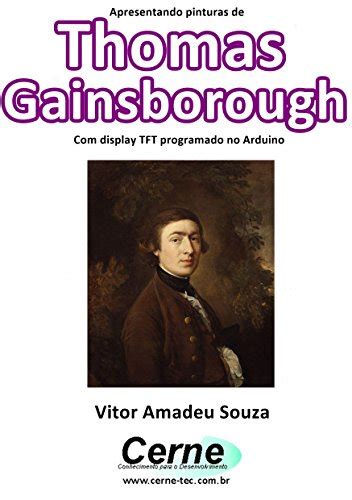Apresentando Pinturas De Thomas Gainsborough Com Display Tft Programado No Arduino Ebook