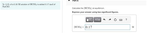 Solved To 1 0 L Of A 0 30m Solution Of Hclo2 Is Added 0 17