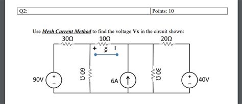 Solved Use Mesh Current Method To Find The Voltage Vx In