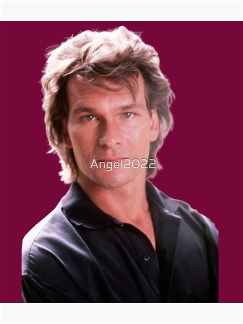 Patrick Swayze Actor Patrick Swayze Singer Poster For Sale By Angel2022 Redbubble
