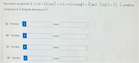 Solved Two Vectors Are Given By Vec A 5 0hat I 9 8hat J Chegg Com
