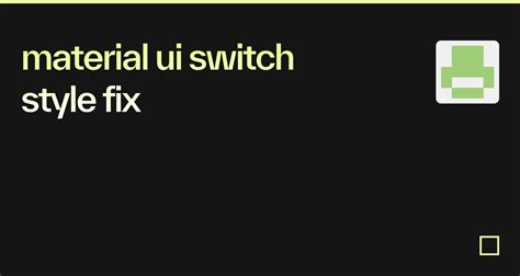 Material Ui Switch Style Fix Codesandbox