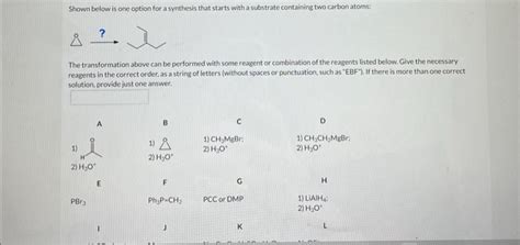 Shown Below Is One Option For A Synthesis That Starts