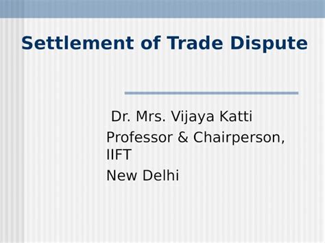 Ppt Settlement Of Trade Dispute Dr Mrs Vijaya Katti Professor And Chairperson Iift New Delhi