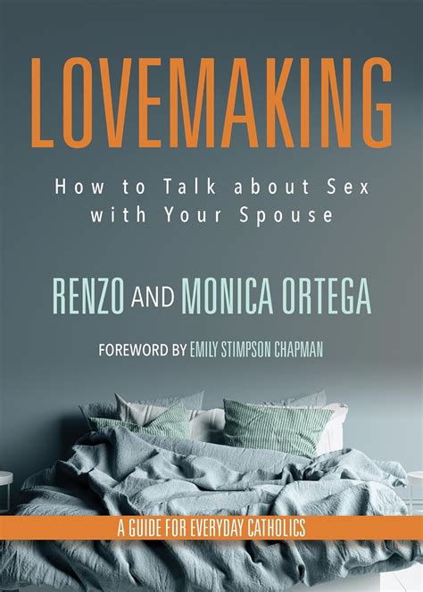 Lovemaking How To Talk About Sex With Your Spouse Kindle Edition By Ortega Renzo Ortega