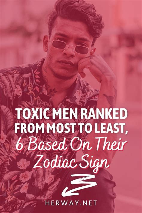 Toxic Men Of The Zodiac Ranked From Most To Least Toxic Who Is The