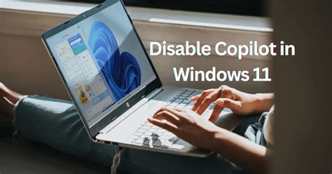 How To Disable Copilot In Windows 11 Step By Step Guide