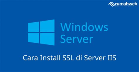 Cara Install SSL Di Server IIS Rumahweb Journal