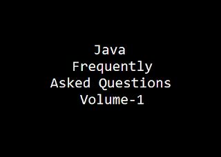 Java Frequently Asked Questions Volume 1 Dhanu N Joy Java Java