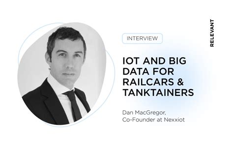 The Making Of Nexxiot — Iot And Big Data For Railcars And Tanktainers