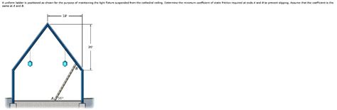 A Uniform Ladder Is Positioned As Shown For The Purpose Of Maintaining