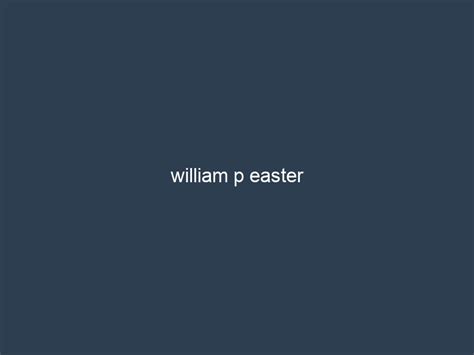 William P Easter Ca Headline