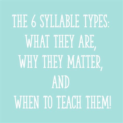 The 6 Or 7 Syllable Types What They Are Why They Matter And When To Teach Them Learning