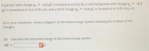 Solved A particle with charge q μC is located at Chegg