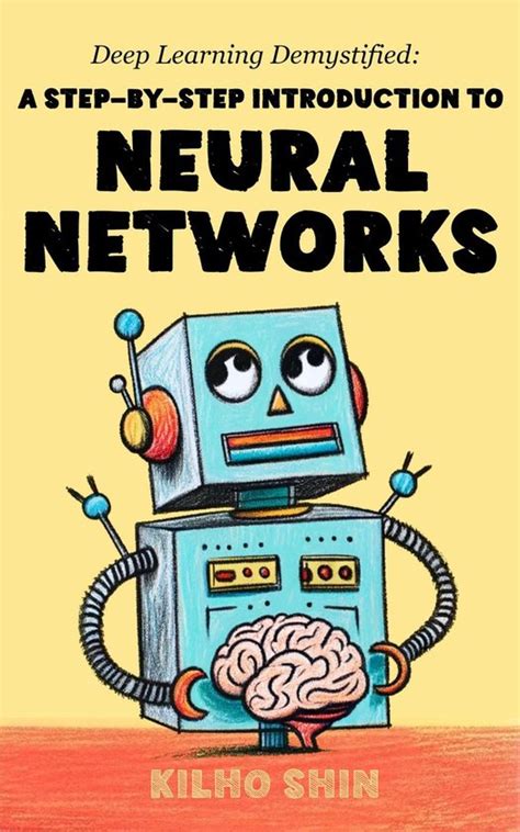 Deep Learning Demystified A Step By Step Introduction To Neural
