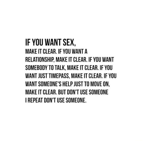 If You Want Sex Make It Clear If You Want A Relationship Make It Clear If You Want Somebody