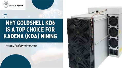 Ppt Why Goldshell Kd6 Is A Top Choice For Kadena Kda Mining Powerpoint Presentation Id