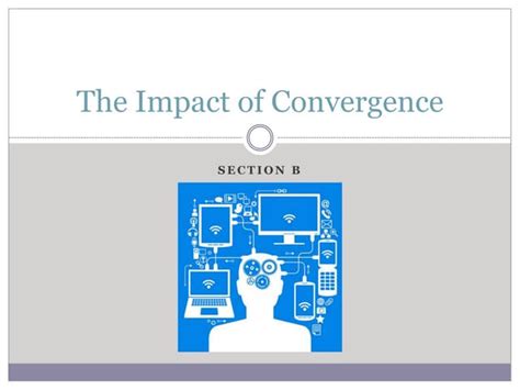 Media Section B The Impact Of Convergence Ppt
