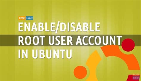 How To Enable And Disable Root Account In Ubuntu