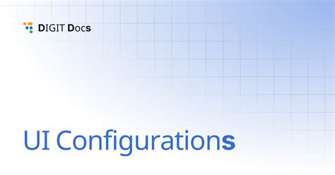 Ui Configurations Digit Docs