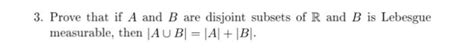 Solved Prove That If A And B Are Disjoint Subsets Of R Chegg