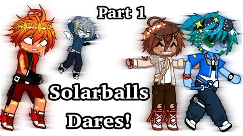 Solarballs Characters Do Your Dares Part 1 Gacha