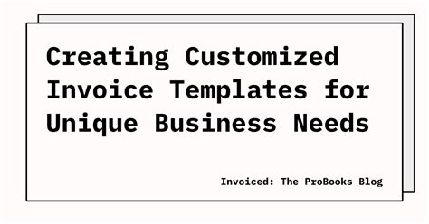 Creating Customized Invoice Templates For Unique Business Needs Invoiced The ProBooks Blog