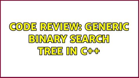 Code Review Generic Binary Search Tree In C 2 Solutions Youtube