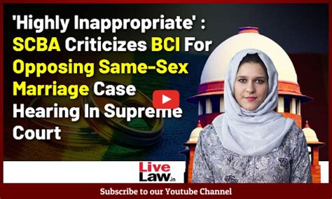 Highly Inappropriate Scba Criticizes Bci For Opposing Same Sex Marriage Case Hearing In Sc Highly Inappropriate Scba Criticizes Bci For Opposing Same Sex Marriage Case Hearing In Sc