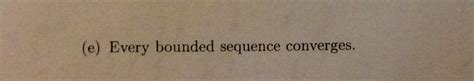 Solved E Every Bounded Sequence Converges Chegg