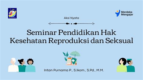 Seminar Pendidikan Hak Kesehatan Reproduksi Dan Seksual Edukasi Bersama Intan Purnama Youtube