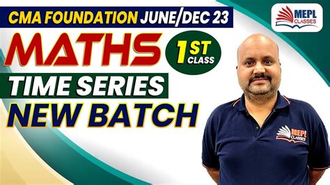Cma Foundation Junedec 23 Maths Time Series 1st Class Mepl Classes Youtube