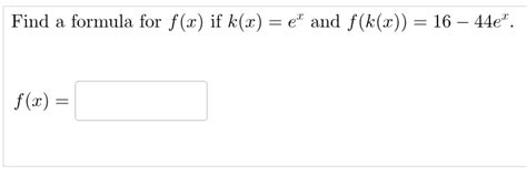 Solved Find A Formula For F X If K X Ex And Chegg Com