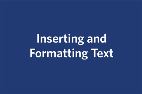 inserting and formatting text building and editing basics building and editing cms guide