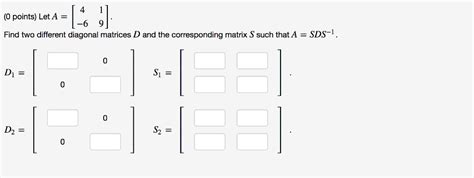 solved 0 points let a 6 9 find two different diagonal