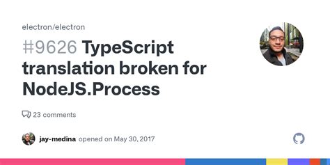 Typescript Translation Broken For Nodejsprocess · Issue 9626 · Electronelectron · Github