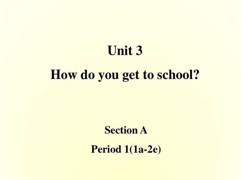 七年级英语下册 Unit 3 How Do You Get To School课件1 新版人教新目标版word文档免费下载文档大全