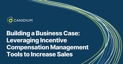 Building A Business Case Leveraging Incentive Compensation Management Tools To Increase Sales