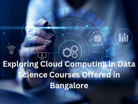Exploring Cloud Computing In Data Science Courses Offered In Bangalore By 360digitmg Bengaluru