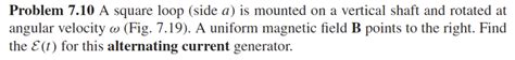 Solved Problem 710 A Square Loop Side A Is Mounted On A