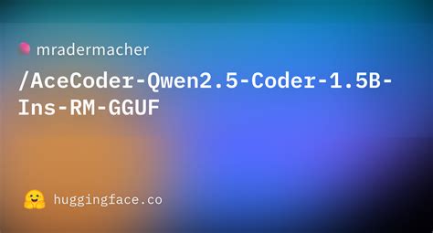 Mradermacheracecoder Qwen25 Coder 15b Ins Rm Gguf · Hugging Face