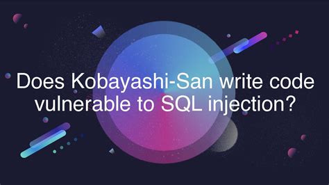 does kobayashi san write code vulnerable to sql injection speaker deck