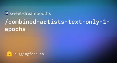 Sweet Dreamboothscombined Artists Text Only 1 Epochs · Hugging Face