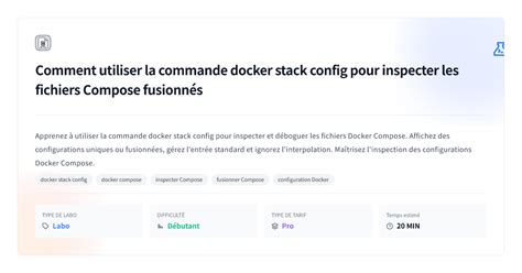 Comment Utiliser La Commande Docker Stack Config Pour Inspecter Les