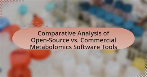 Comparative Analysis Of Open Source Vs Commercial Metabolomics